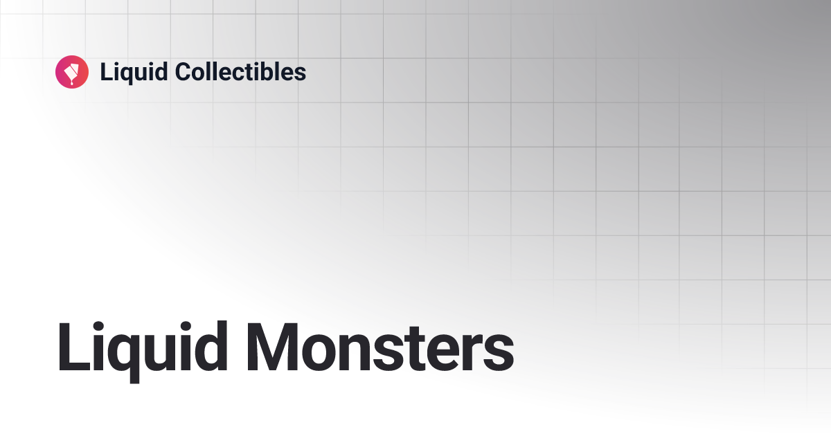 Liquid Monsters | Liquid Collectibles